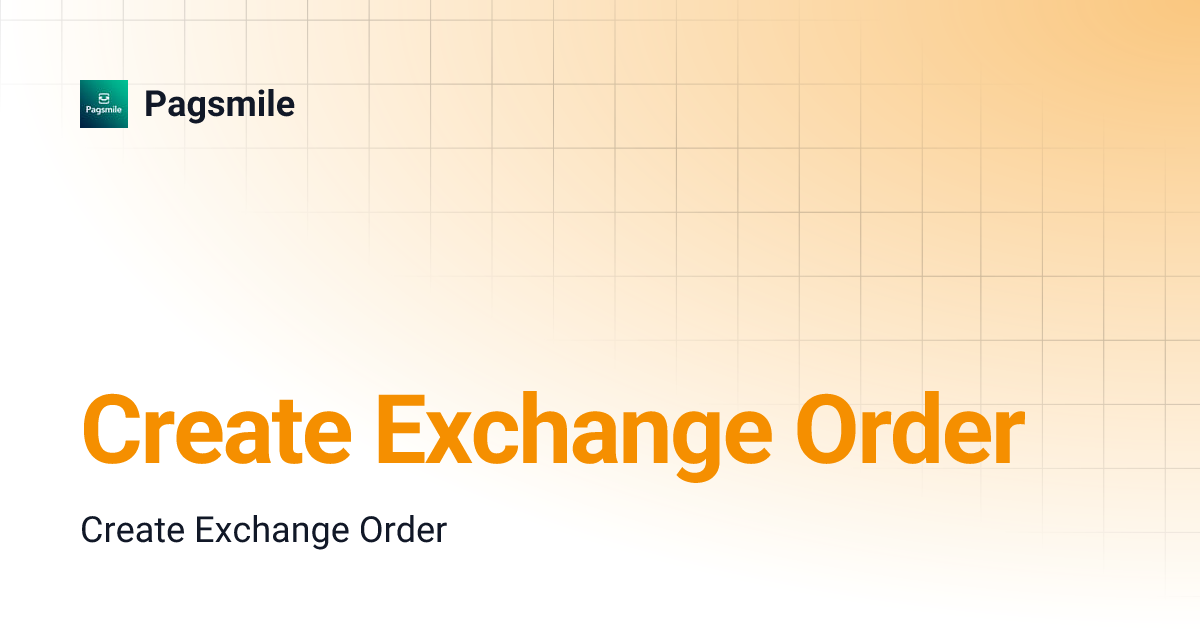 Create Exchange Order | Pagsmile