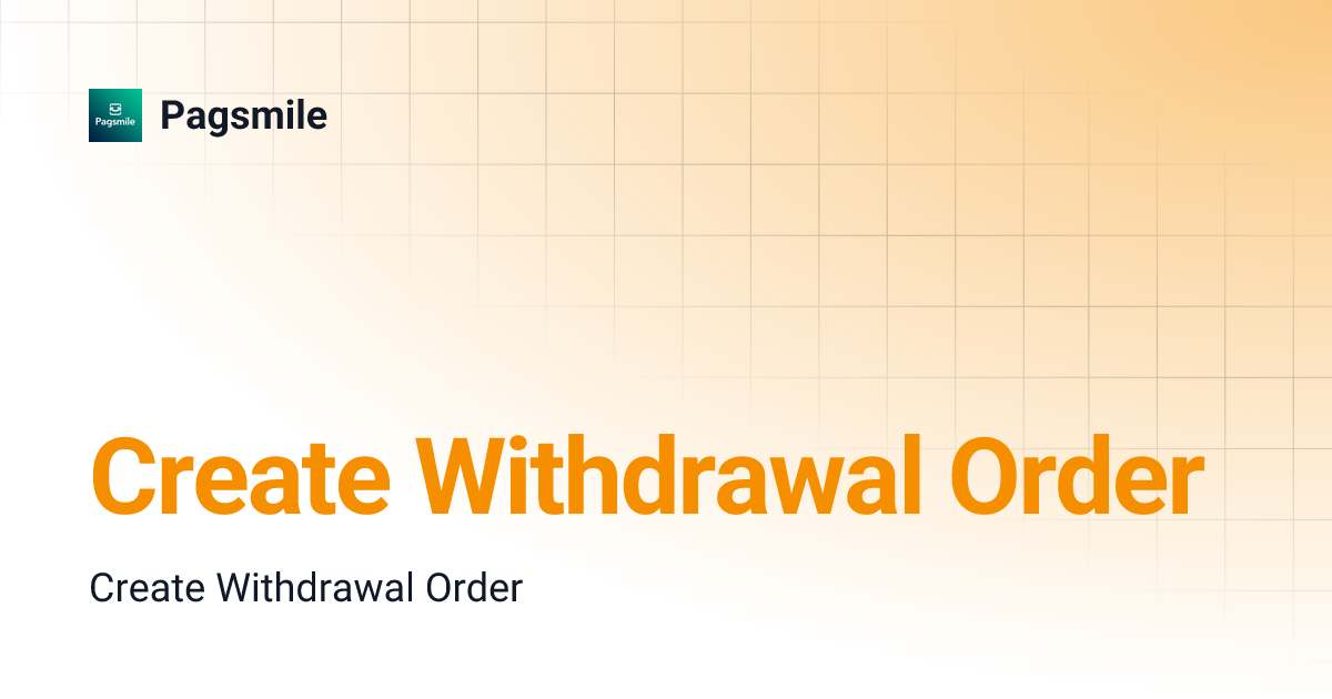 Create Withdrawal Order | Pagsmile