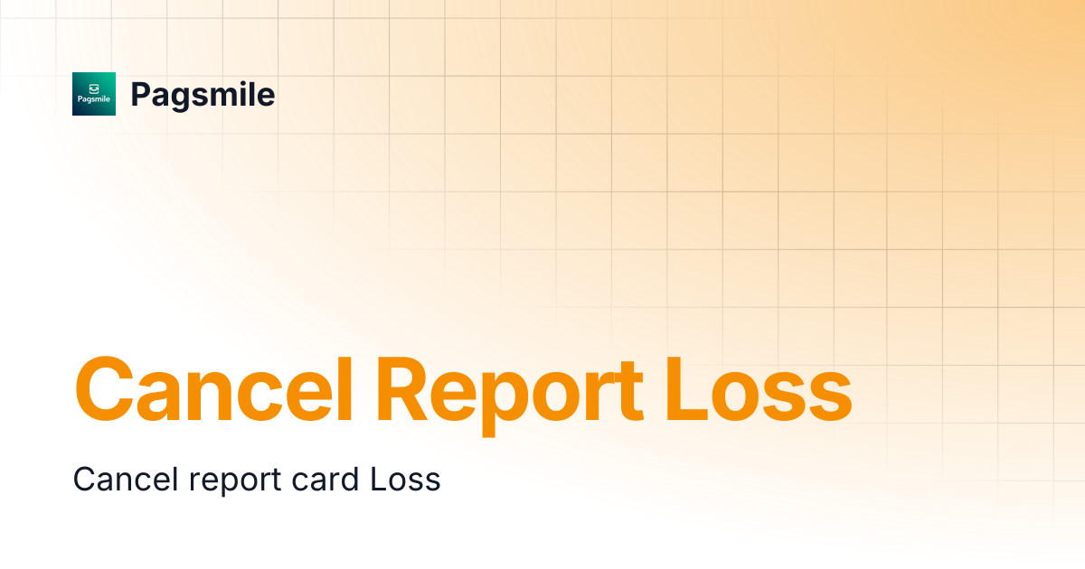 Cancel Report Loss | Pagsmile