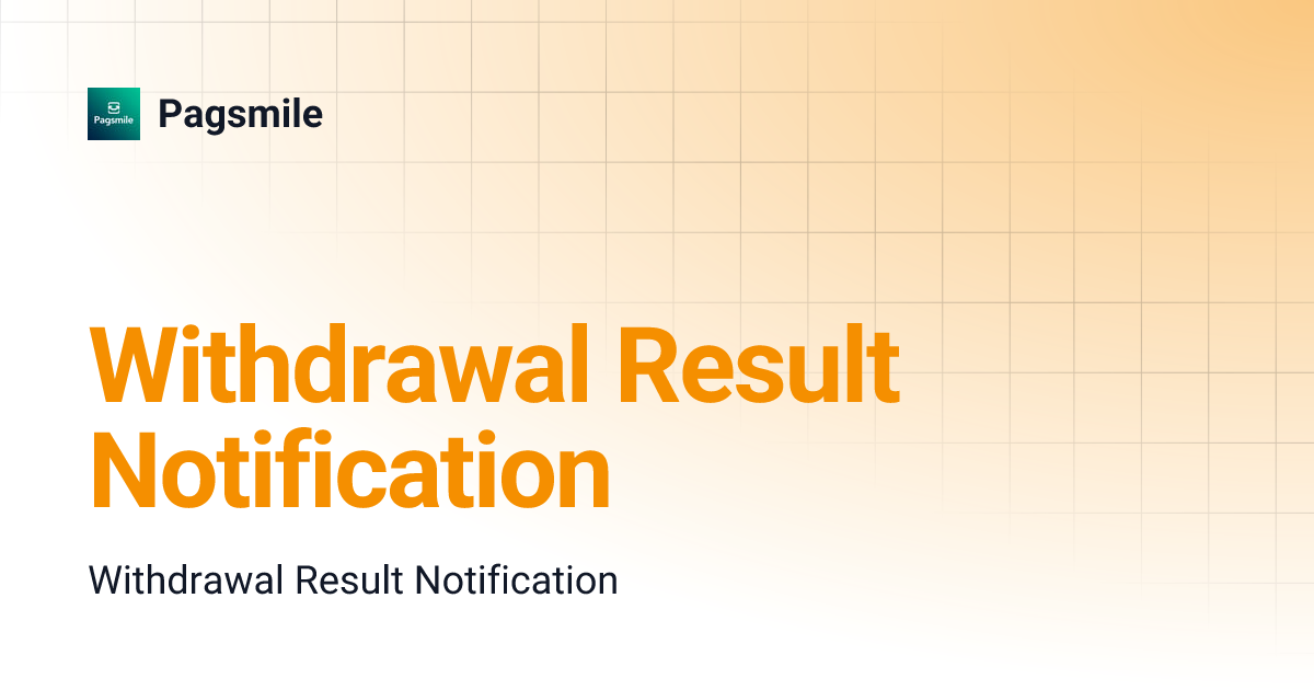 Withdrawal Result Notification | Pagsmile