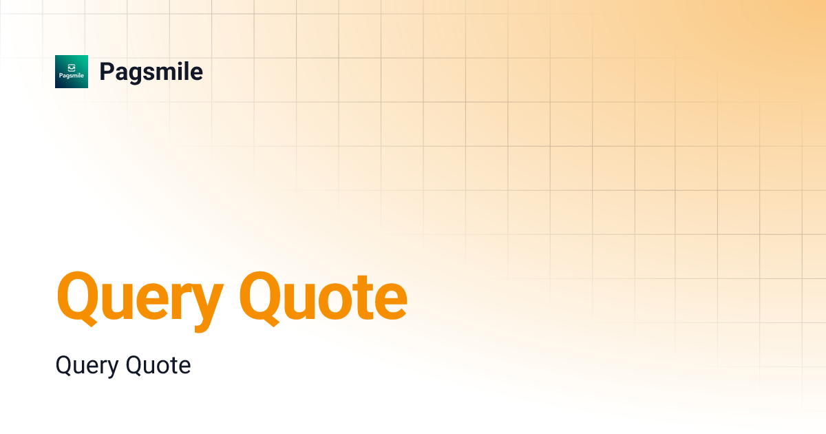 Query Quote | Pagsmile